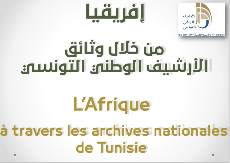 L'Afrique à travers les Archives Nationales de Tunisie 10/04/2023 - Archives Nationales de Tunisie